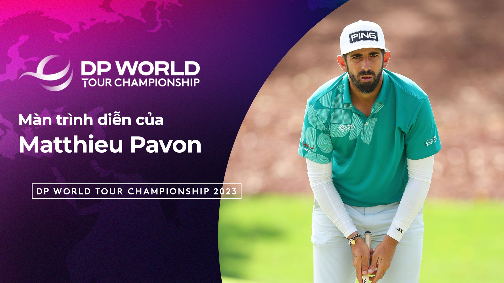 Màn trình diễn của Matthieu Pavon tại DP World Tour Championship 2023 Màn trình diễn của Matthieu Pavon tại DP World Tour Championship 2023
