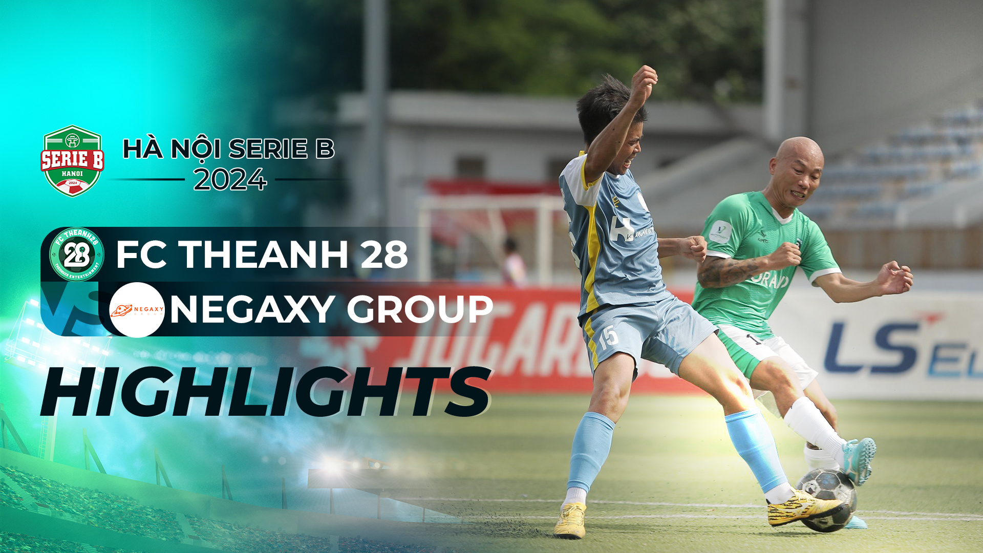 FC Theanh 28 - Negaxy Group Highlights